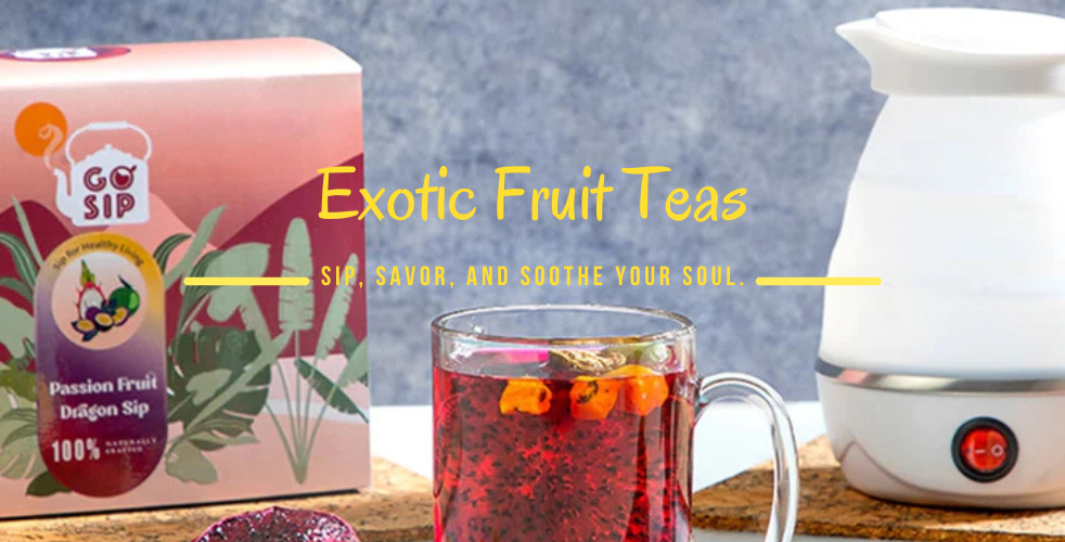 Why Exotic Fruit Teas Are the Ultimate Self-Care Ritual? – Gosip India